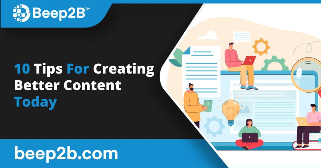 10 Tips For Creating Better Content Today - B2B Marketing Blog