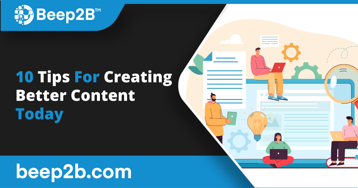 10 Tips For Creating Better Content Today - B2B Marketing Blog