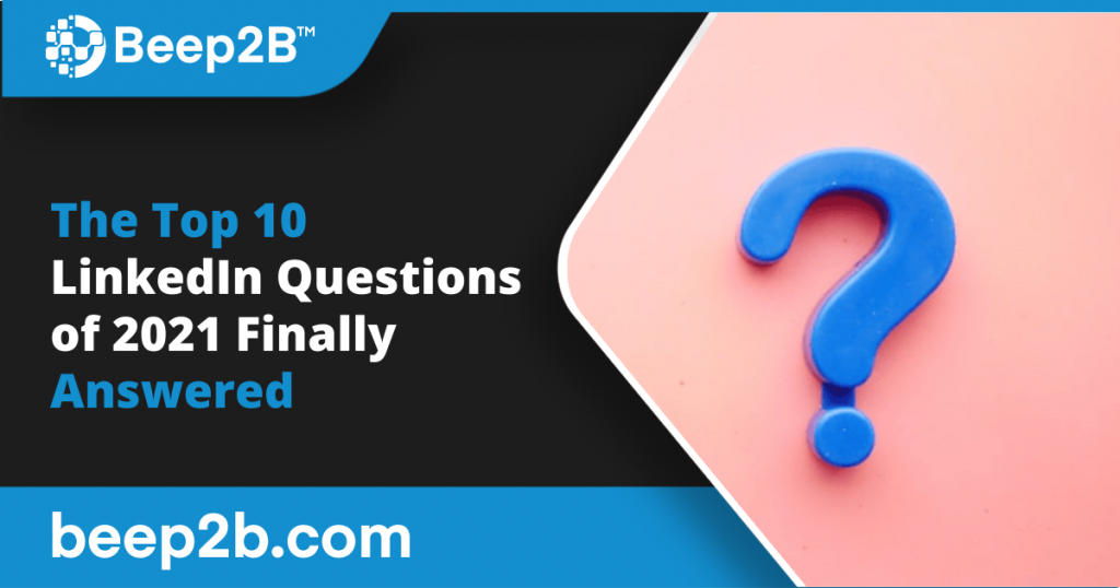 The Top 10 LinkedIn Questions of 2021 Finally Answered - B2B Marketing Blog