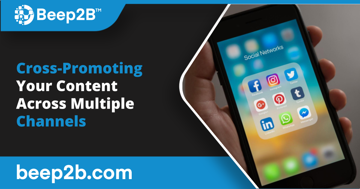 Cross-Promoting Your Content Across Multiple Channels - B2B Marketing Blog